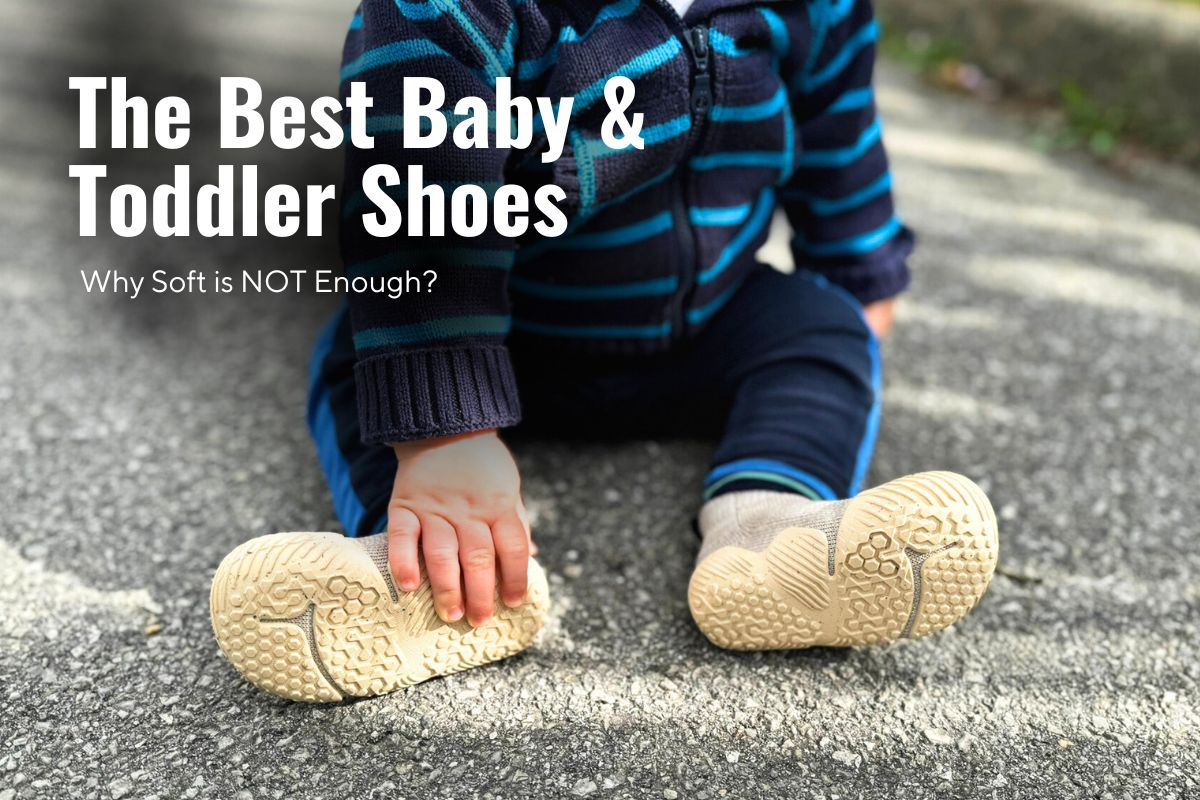 The Best Baby & Toddler Shoes: Why Soft is NOT Enough? | Barefoot Universe